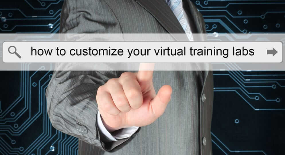 Customize Your Training Lab to Provide a Tip-Top User Experience ... Customize Your Training Lab to Provide a Tip-Top User Experience ...
