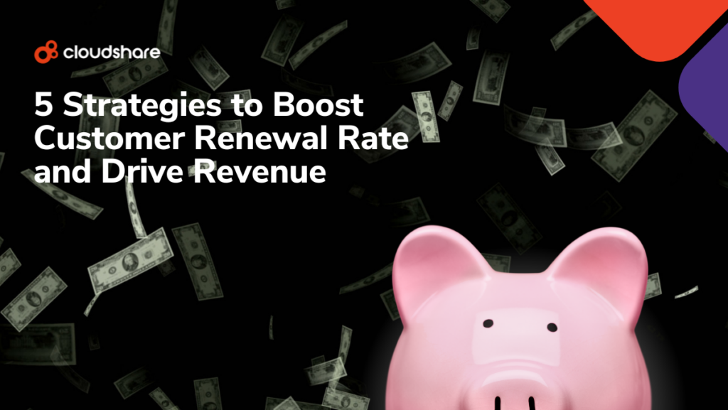 5 Strategies to Boost Customer Renewal Rate and Drive Revenue | CloudShare