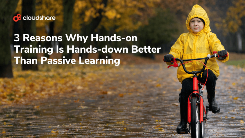 3 Reasons Why Hands-on Training Better Than Passive Learning