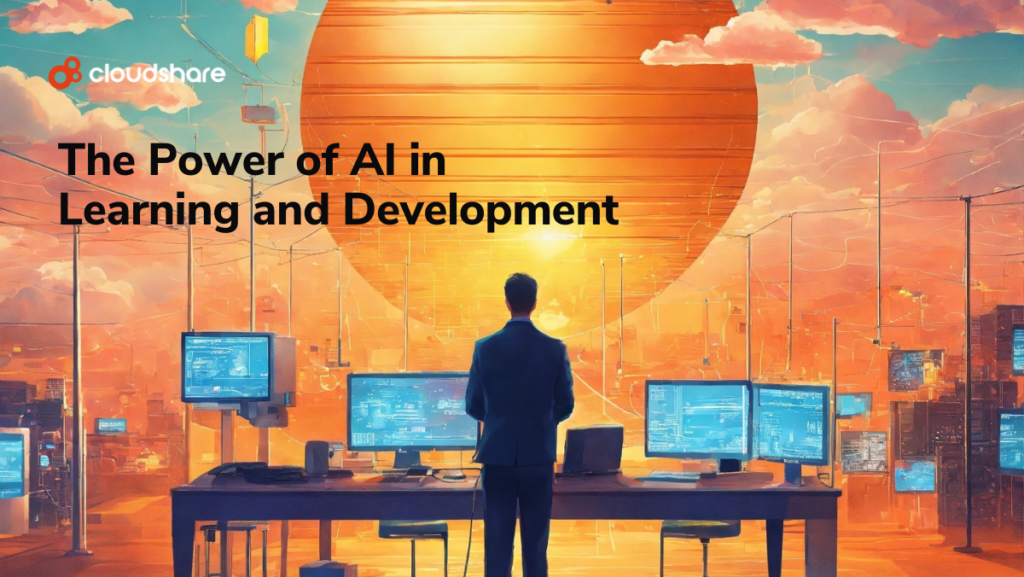 The Power of AI in Learning and Development | CloudShare