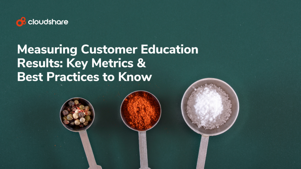 Customer Education: Key Metrics & Best Practices to Know | CloudShare