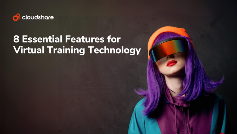 8 Essential Features for Virtual Training Technology | CloudShare