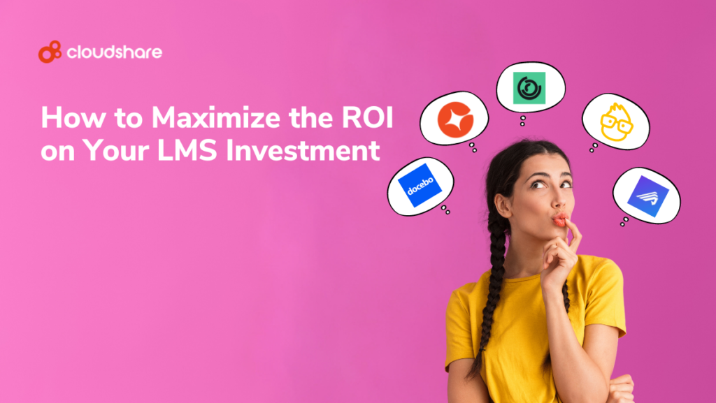 How to Maximize the ROI on Your LMS Investment | CloudShare