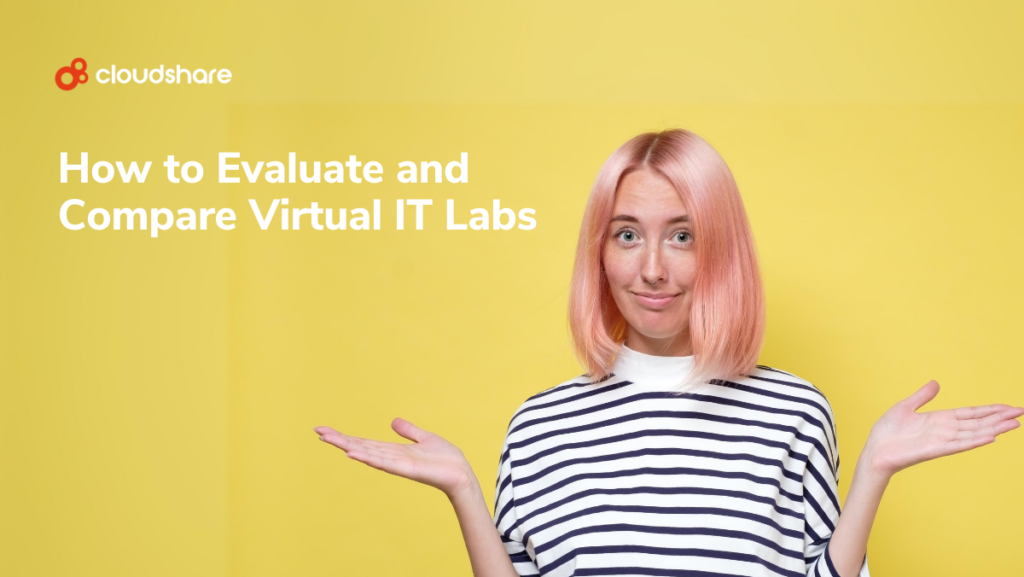 How to Evaluate & Compare Virtual IT Labs | CloudShare