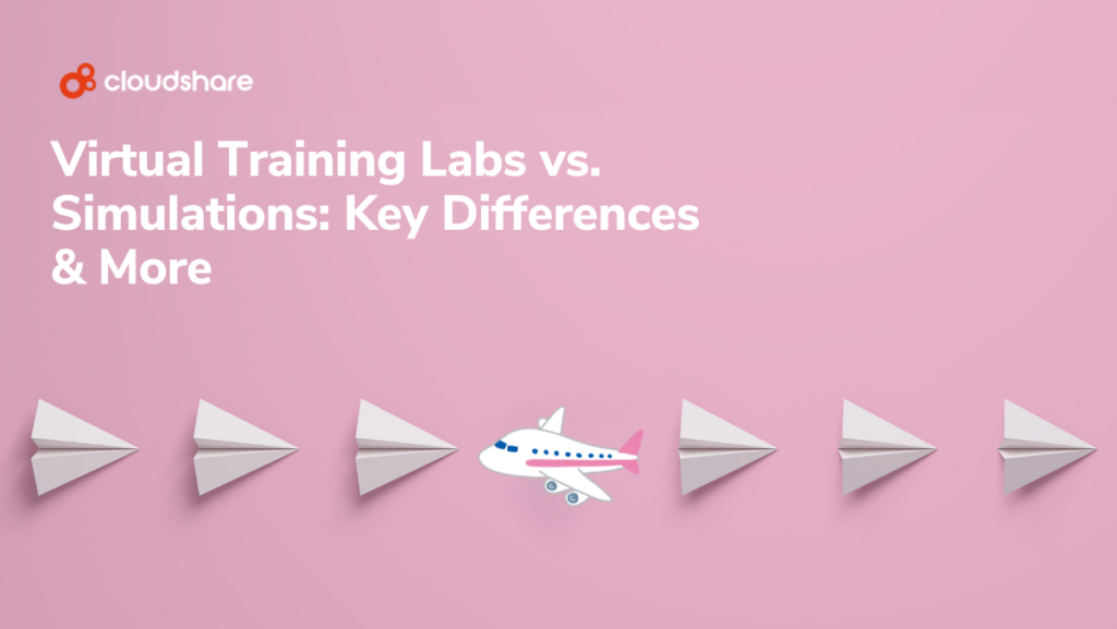 Virtual Training Labs vs. Simulations: Key Differences & More | CloudShare